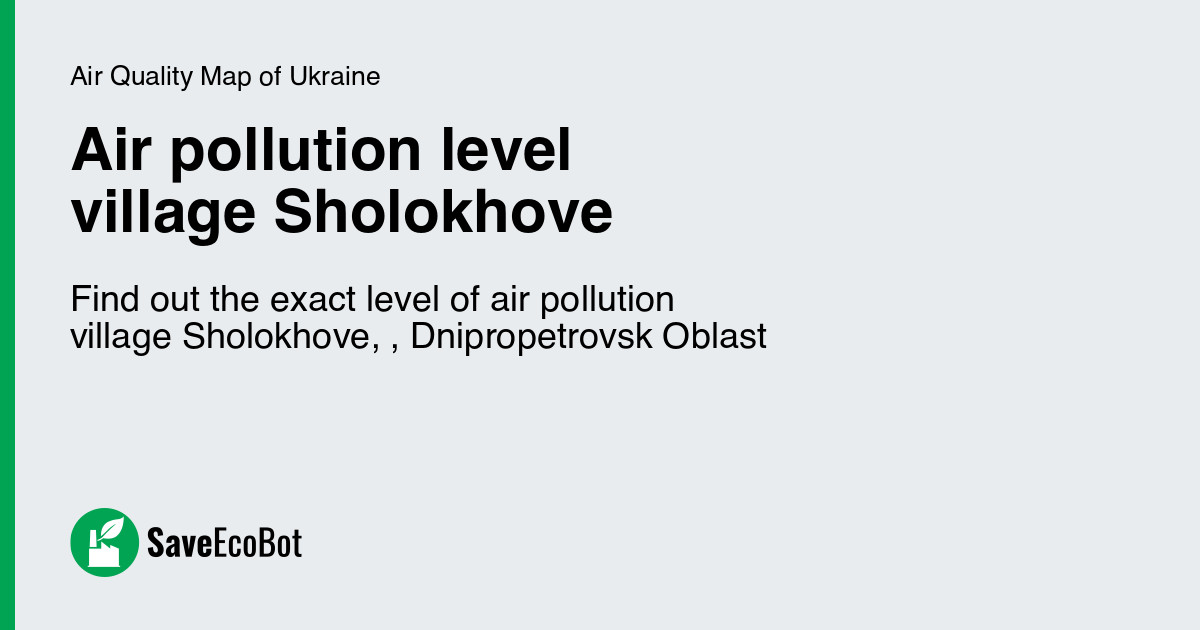 Air quality in the village Sholokhove, Dnipropetrovsk Oblast, Ukraine: air quality map - SaveEcoBot