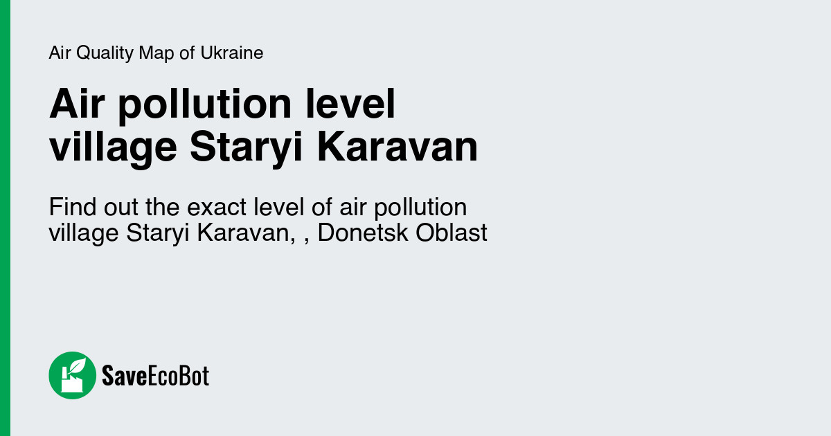 Air quality in the village Staryi Karavan, Donetsk Oblast, Ukraine: air ...