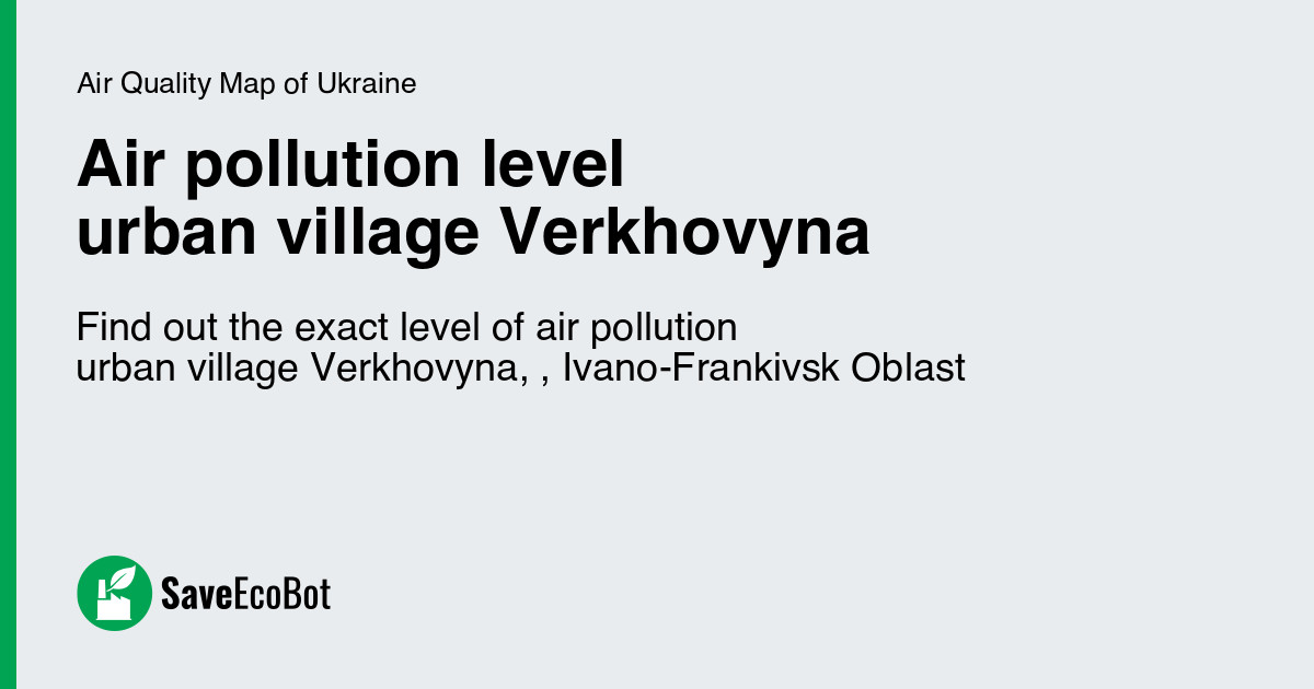 Air quality in the urban village Verkhovyna, Ivano-Frankivsk Oblast ...