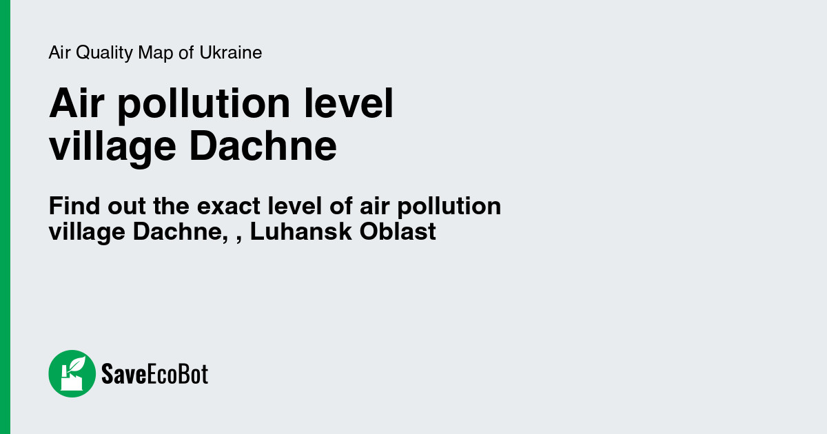 Air quality in the village Dachne, Luhansk Oblast, Ukraine: air quality ...